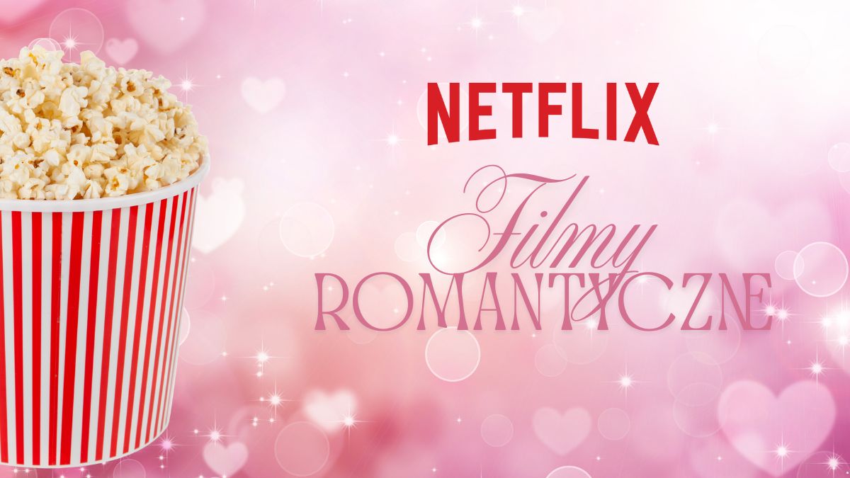 Najlepsze filmy romantyczne na Netfliksie. Ranking produkcji o miłości